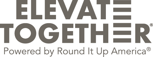 Elevate Together® – Powered by Round It Up America®